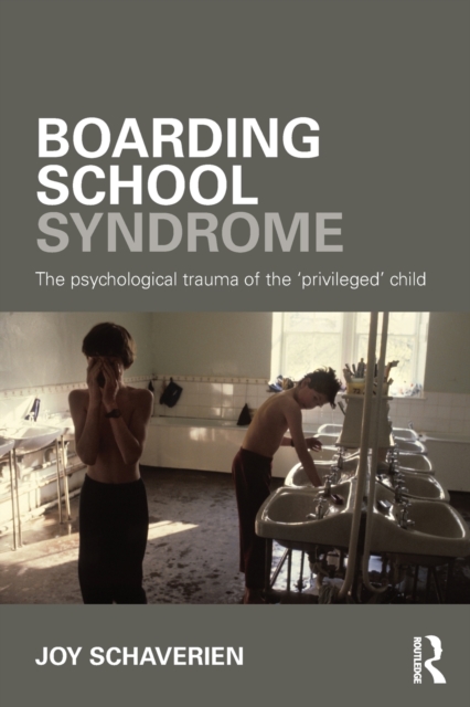 Boarding School Syndrome : The psychological trauma of the ‘privileged ...
